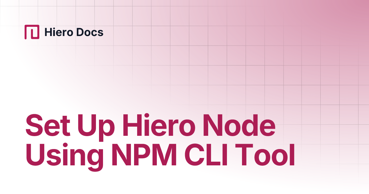 Set Up Hiero Node Using NPM CLI Tool | Hiero Docs